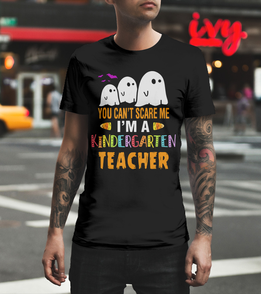 You Can't Scare Me I'm A Kindergarten Teacher Ghosts Halloween Bats T-Shirt