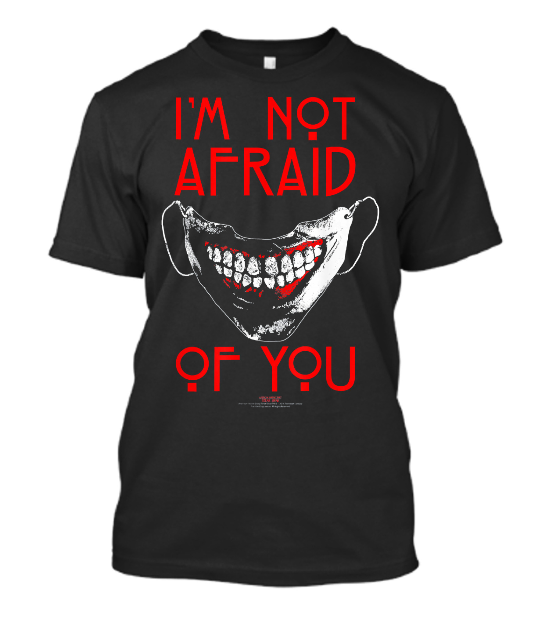 I'm Not Afraid Of You American Horror Story Mouth Mask T-Shirt