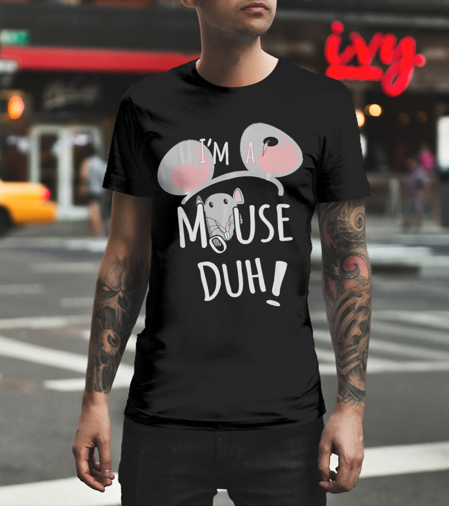 I'm A Mouse Duh Funny Costume Ears And Nose T-Shirt