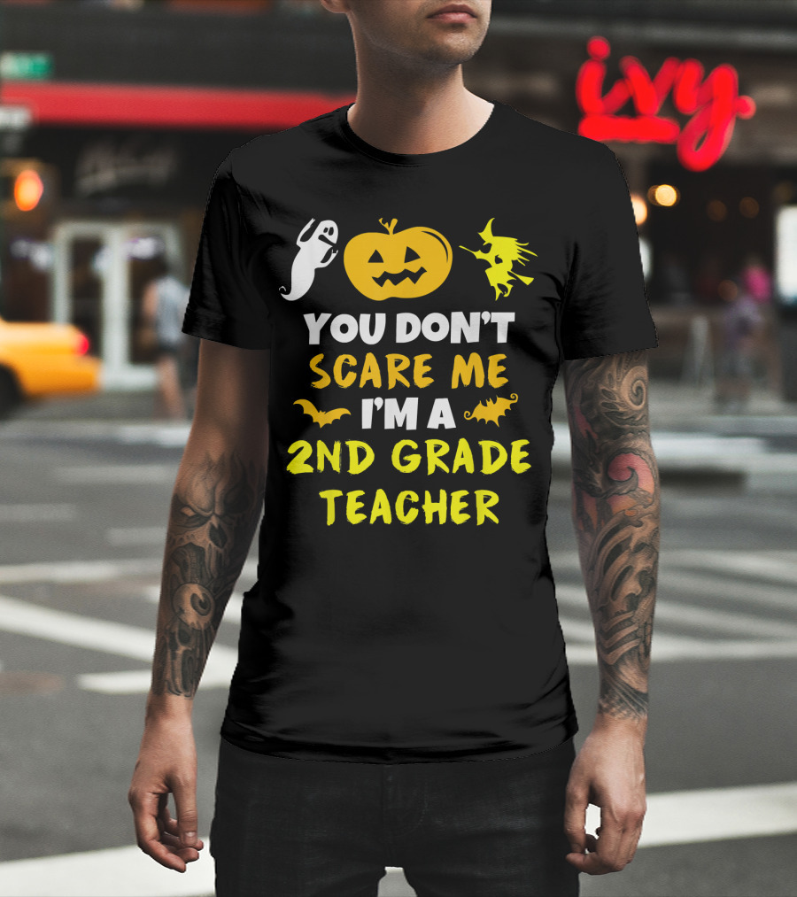 You Don't Scare Me I'm A 2nd Grade Teacher Halloween Ghost Pumpkin Witch T-Shirt