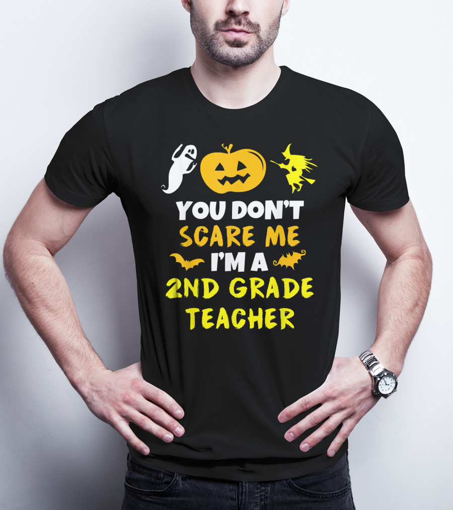 You Don't Scare Me I'm A 2nd Grade Teacher Halloween Ghost Pumpkin Witch T-Shirt