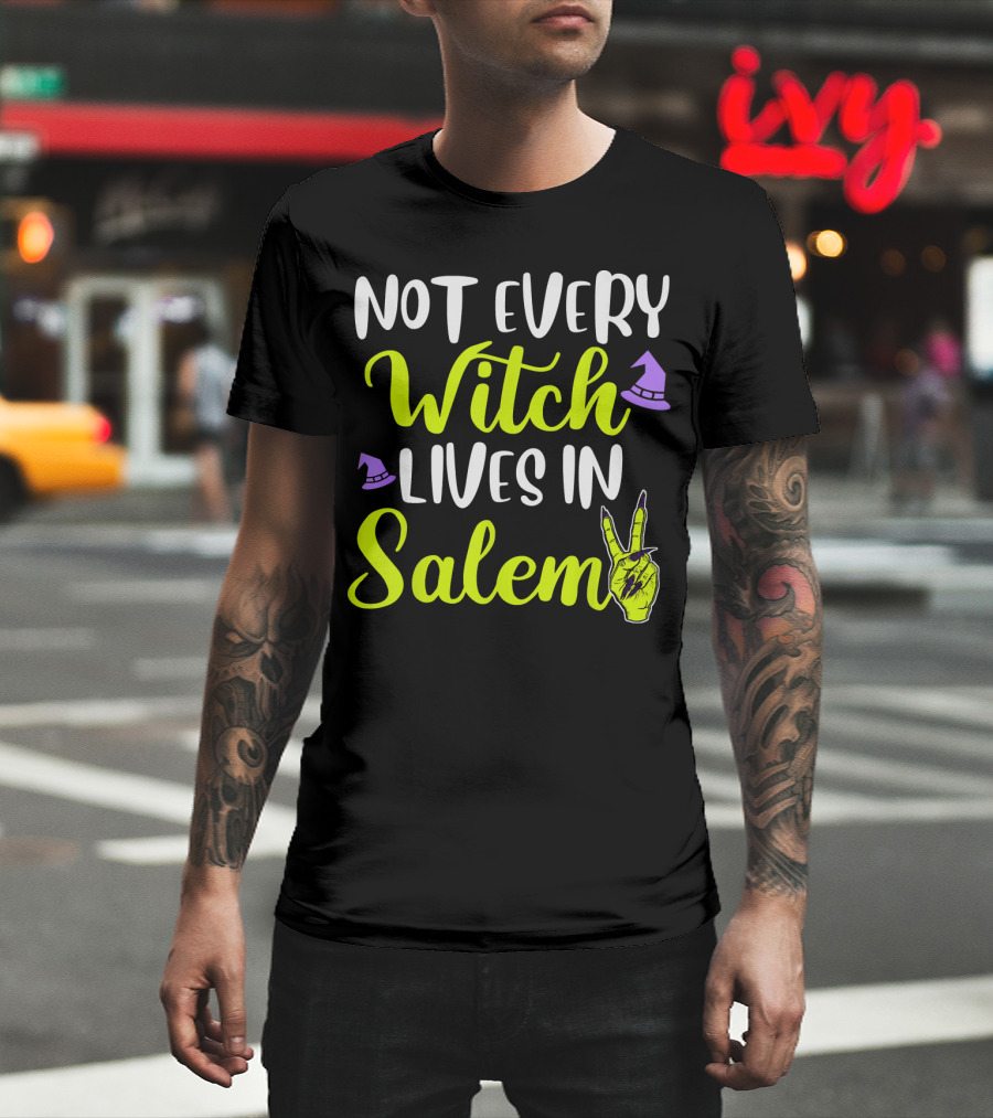 Not Every Witch Lives In Salem Hand With Hat And Peace Sign T-Shirt