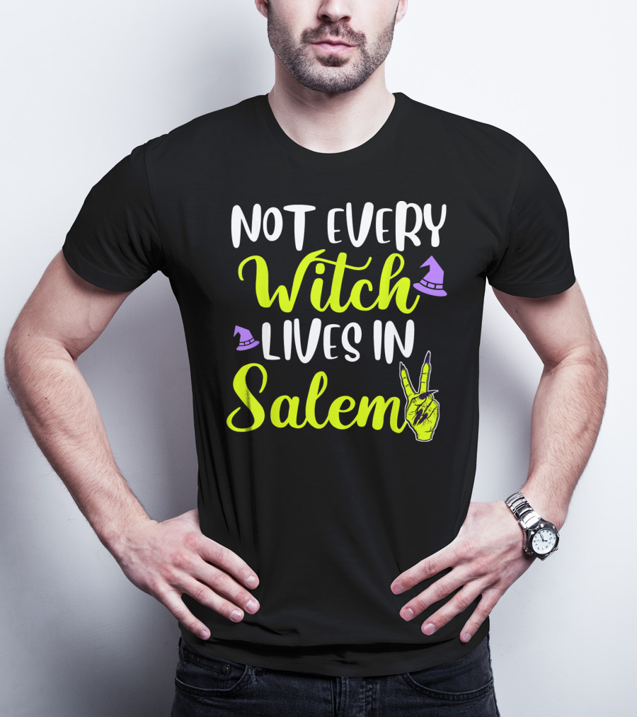 Not Every Witch Lives In Salem Hand With Hat And Peace Sign T-Shirt