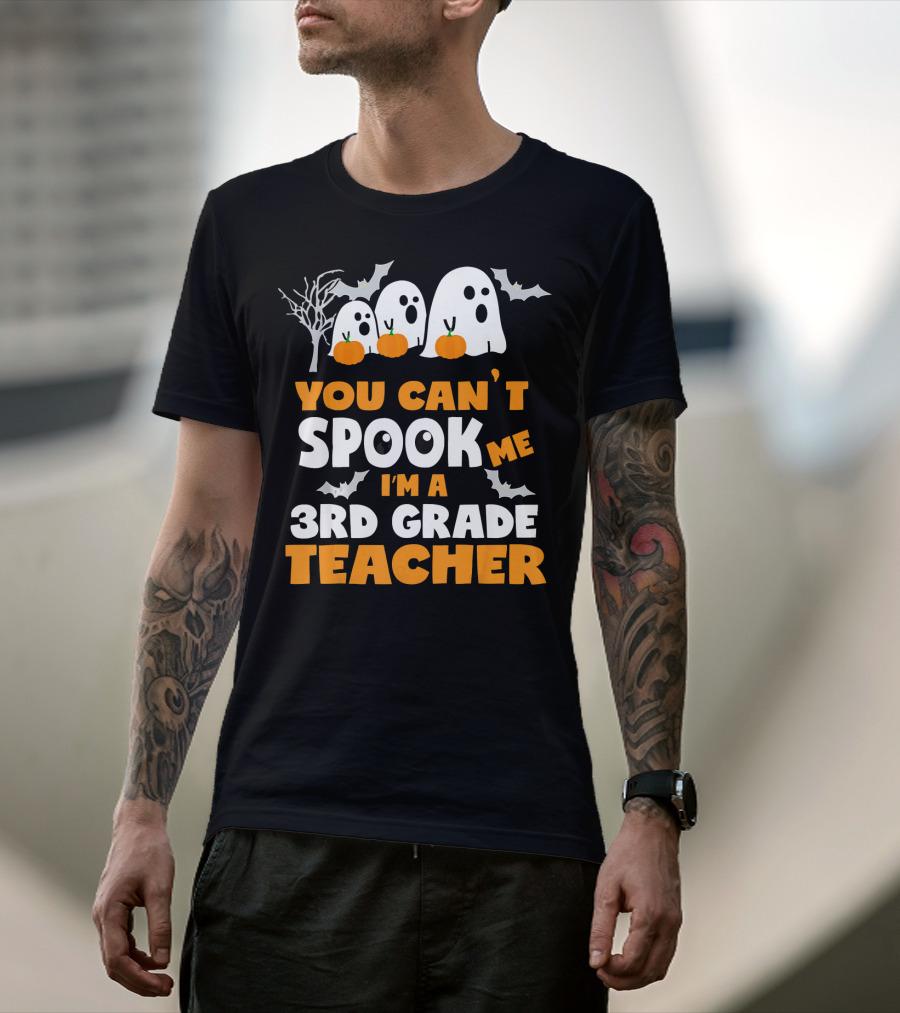 You Can't Spook Me I'm A 3rd Grade Teacher Halloween Ghosts Pumpkins Bats T-Shirt