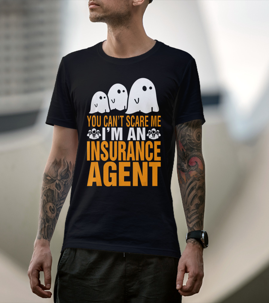 You Can't Scare Me I'm An Insurance Agent Ghosts T-Shirt