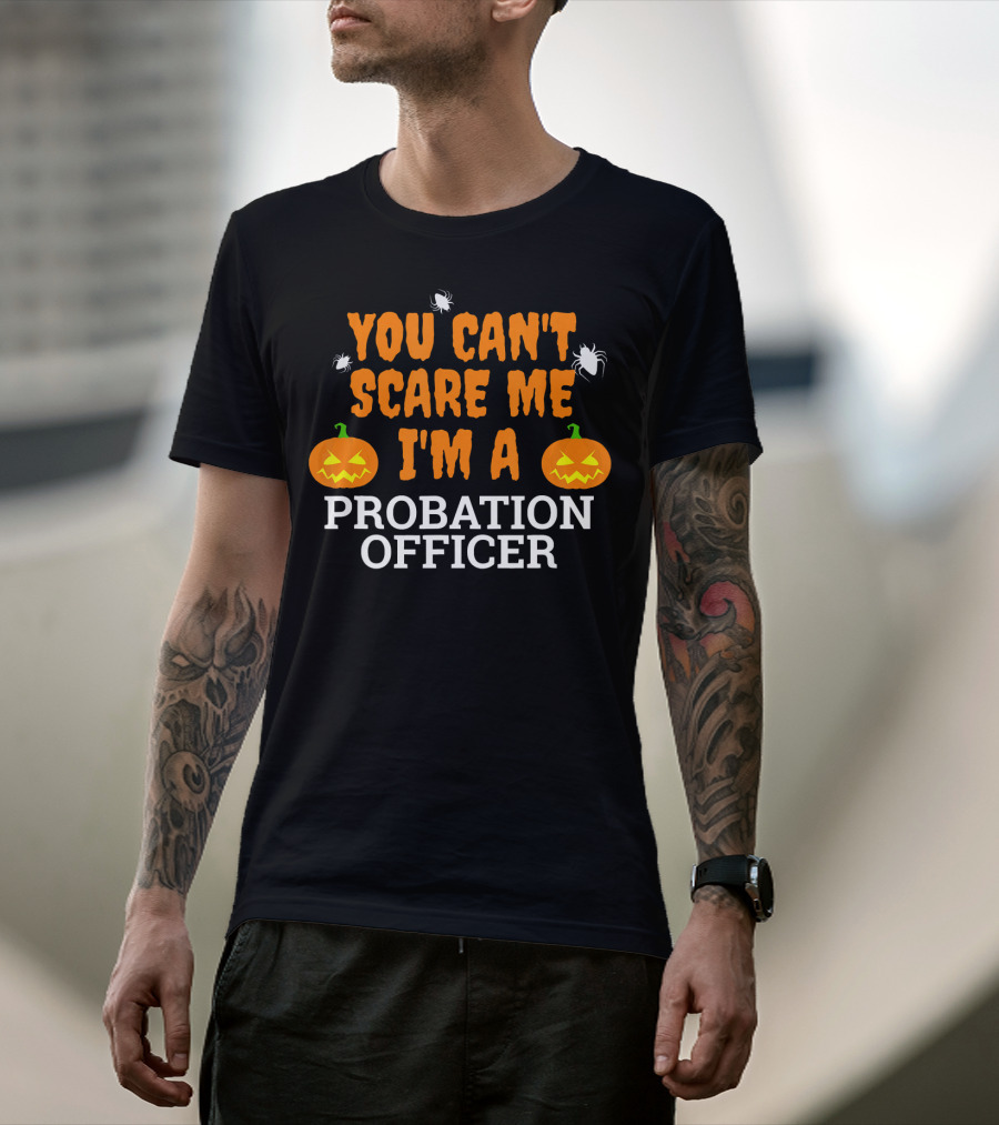 You Can't Scare Me I'm A Probation Officer Jack-O'-Lantern Halloween T-Shirt