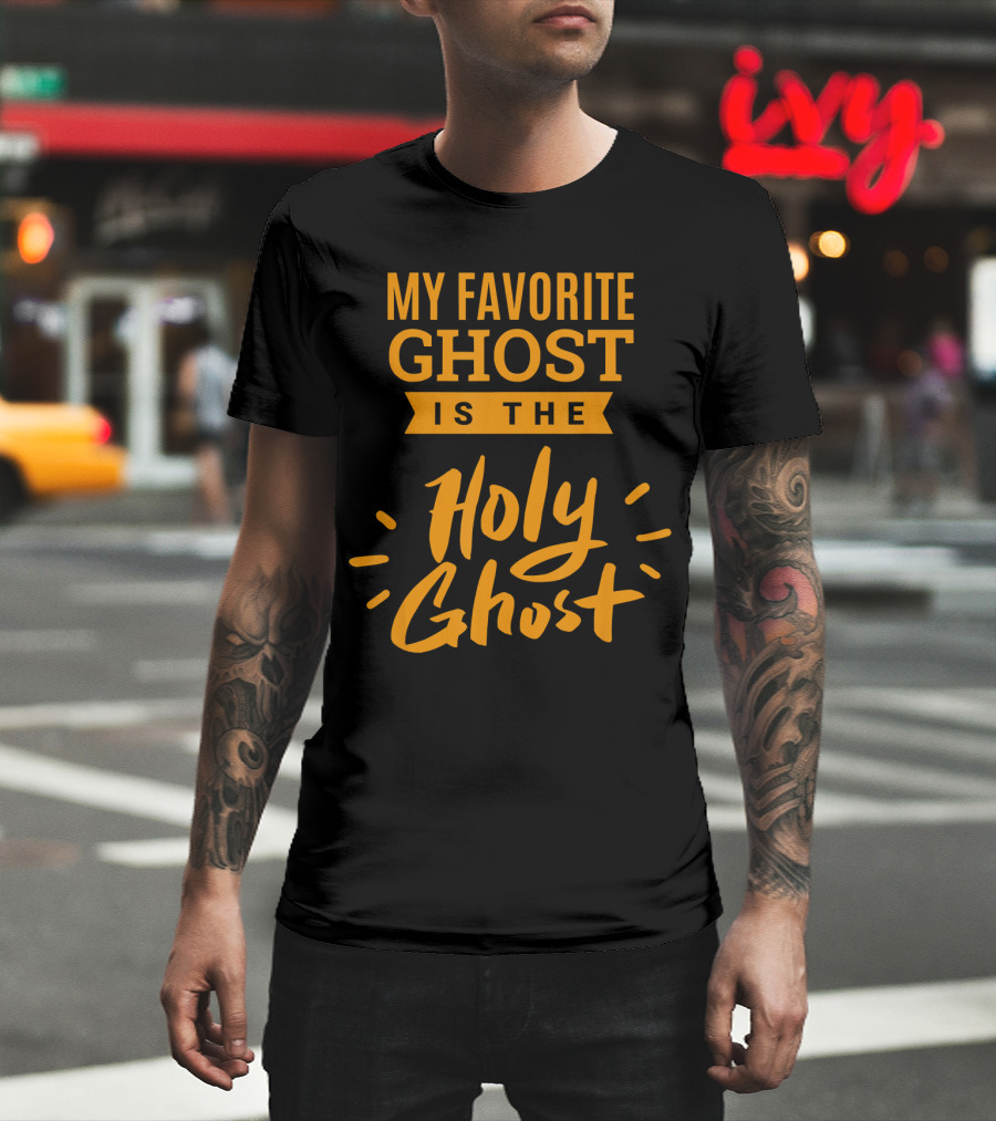 My Favorite Ghost Is The Holy Ghost Inspirational Christian T-Shirt
