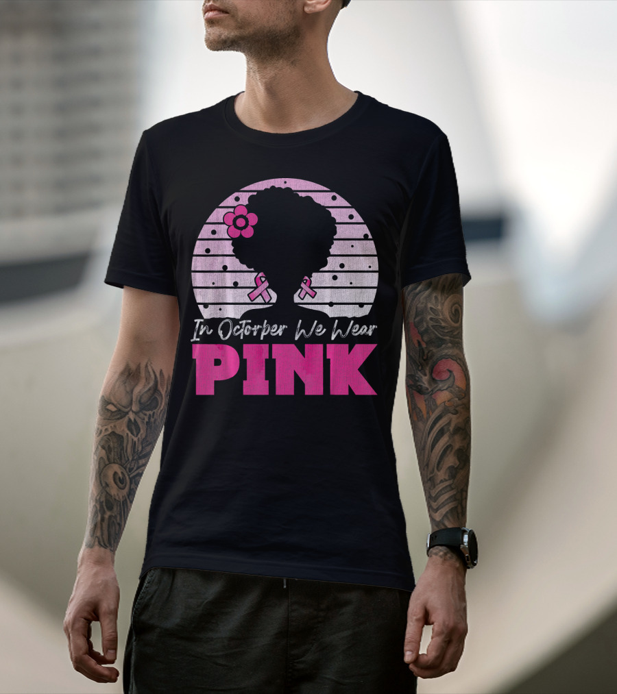 In October We Wear Pink Breast Cancer Awareness Afro Woman T-Shirt