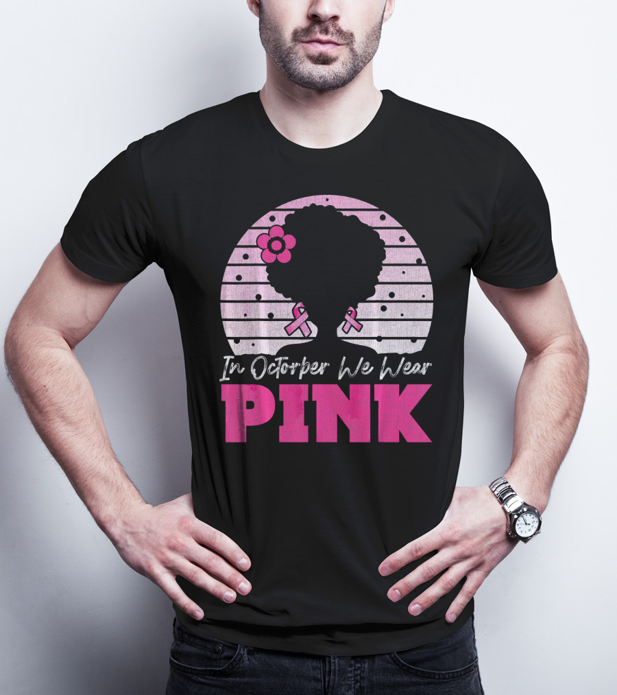 In October We Wear Pink Breast Cancer Awareness Afro Woman T-Shirt