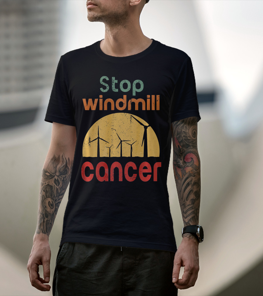 Stop Windmill Cancer Awareness Donald Renewable Energy T-Shirt