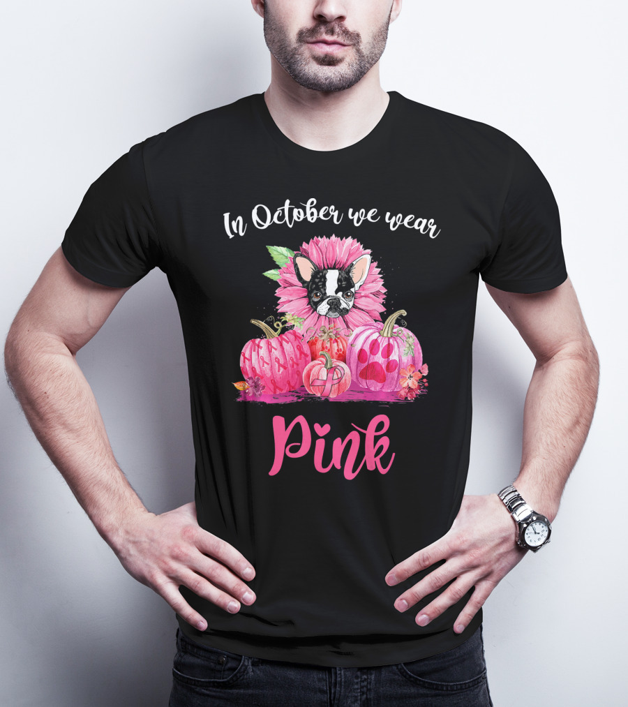 In October We Wear Pink Boston Terrier Flower And Pumpkins T-Shirt