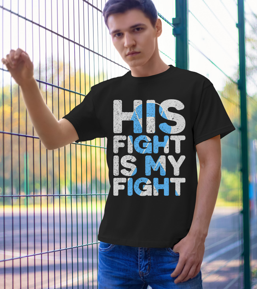 His Fight Is My Fight Prostate Cancer Awareness T-Shirt