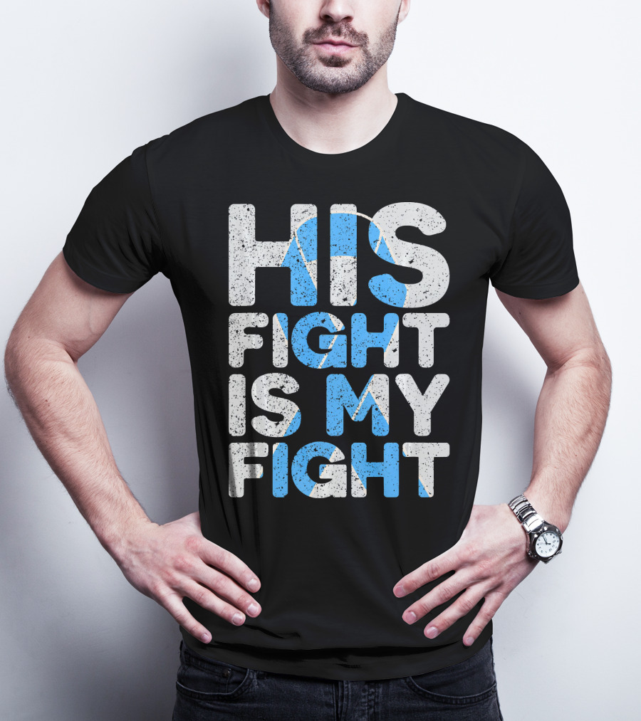 His Fight Is My Fight Prostate Cancer Awareness T-Shirt
