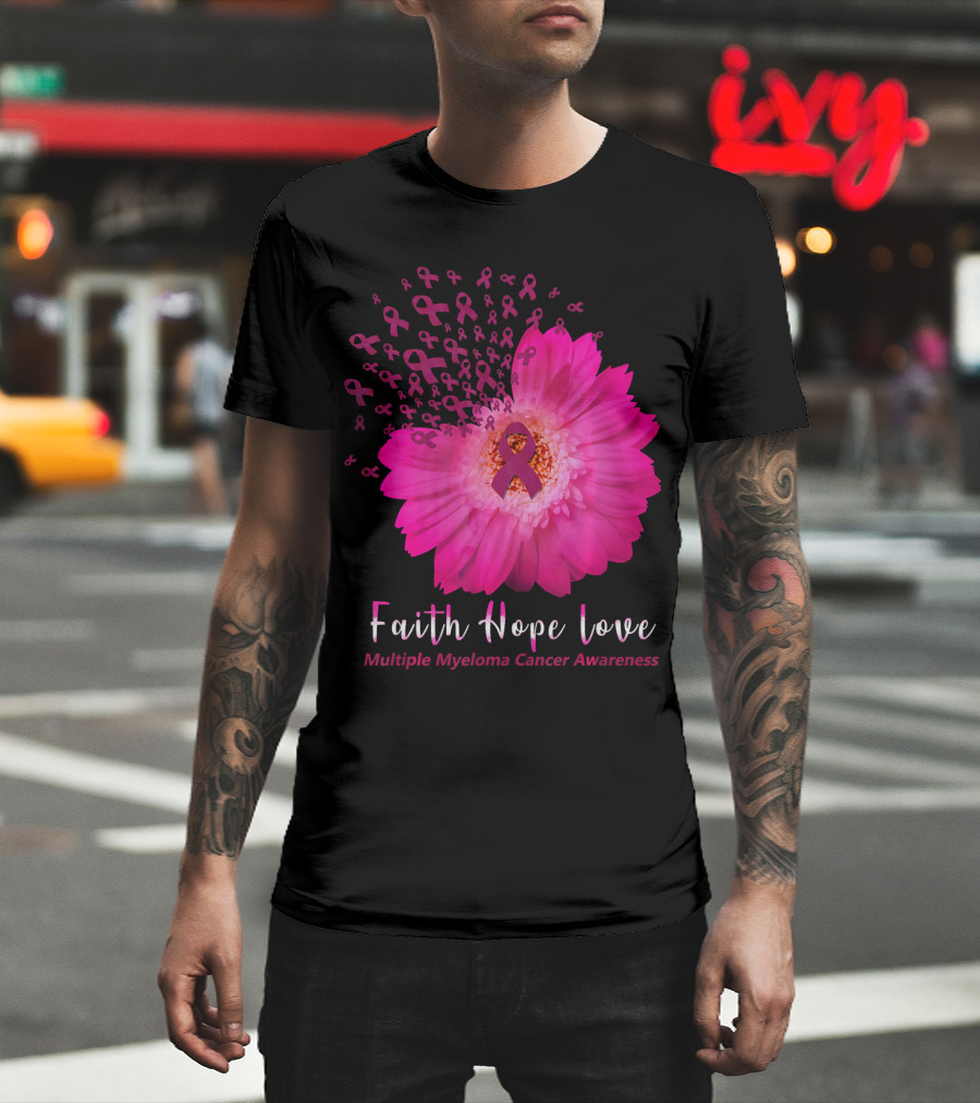 Faith Hope Love Multiple Myeloma Cancer Awareness Pink Ribbon Flower T-Shirt