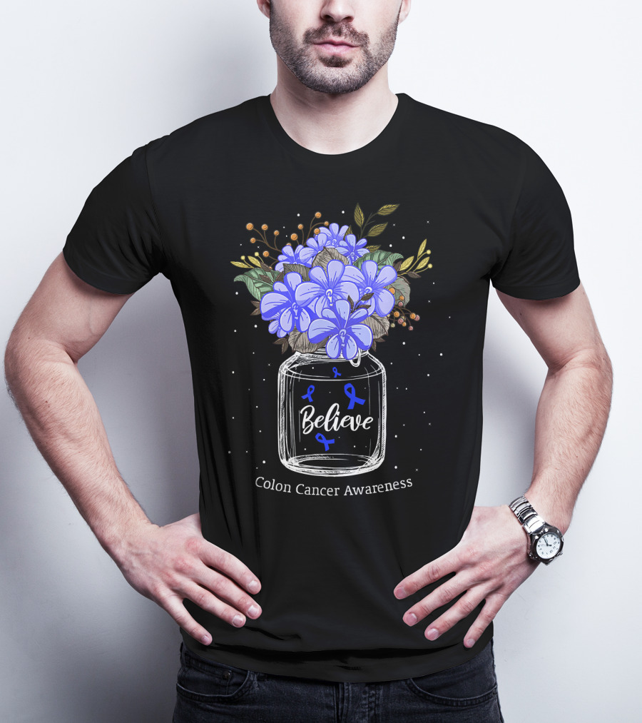 Believe Colon Cancer Awareness Floral Bouquet Jar T-Shirt