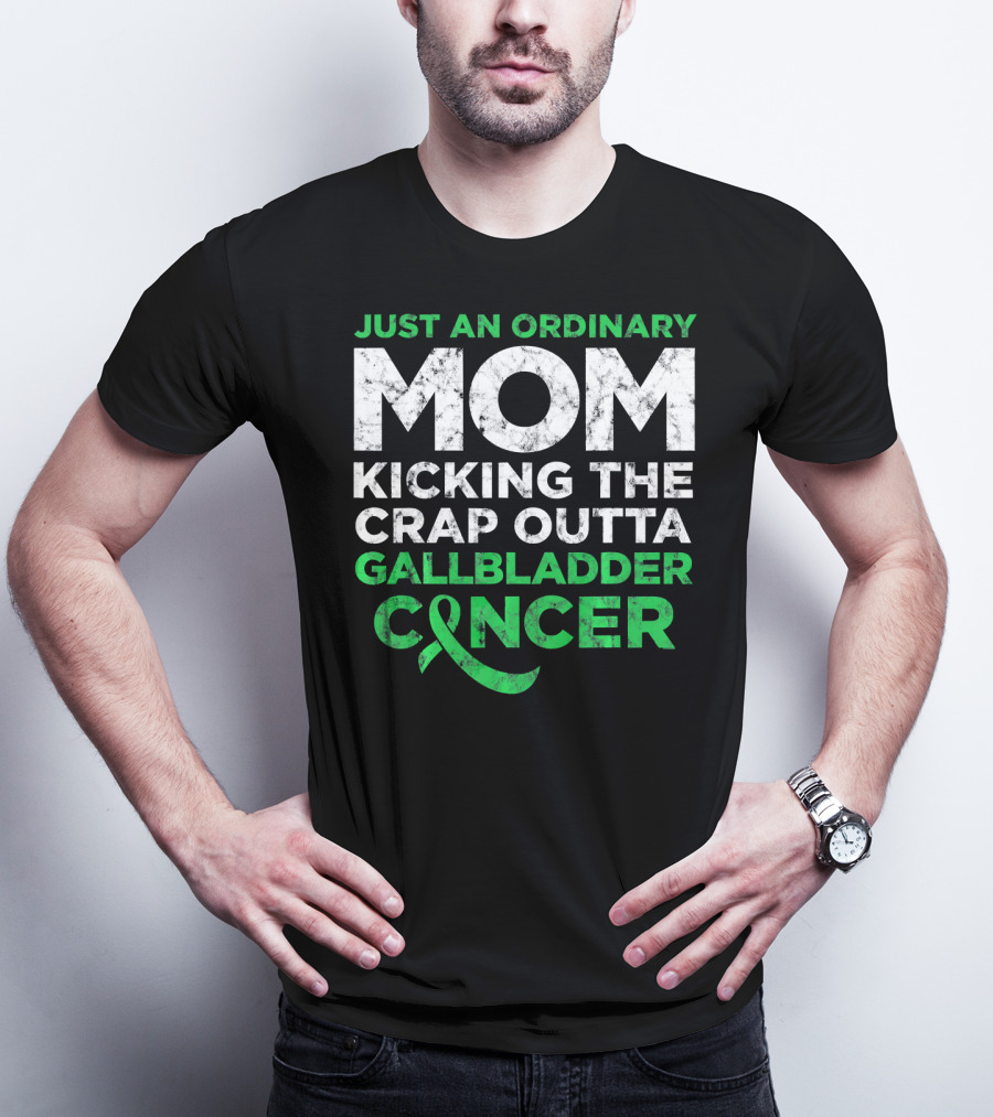 Just An Ordinary Mom Kicking The Crap Outta Gallbladder Cancer T-Shirt