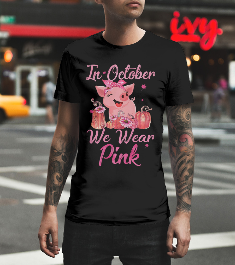 In October We Wear Pink Pig With Pumpkins Breast Cancer Awareness T-Shirt