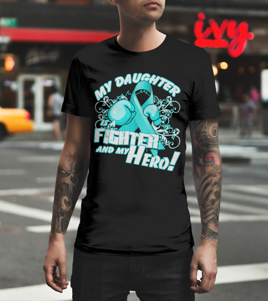 My Daughter Is A Fighter And My Hero Teal T-Shirt