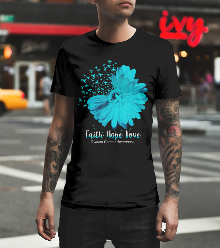Faith Hope Love Turquoise Ribbon Flower Ovarian Cancer Awareness T-Shirt