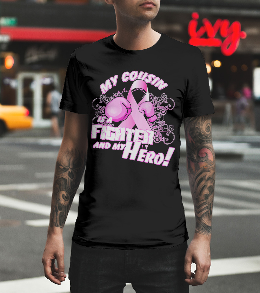My Cousin Is A Fighter And My Hero Breast Cancer Awareness Pink Ribbon Gloves T-Shirt