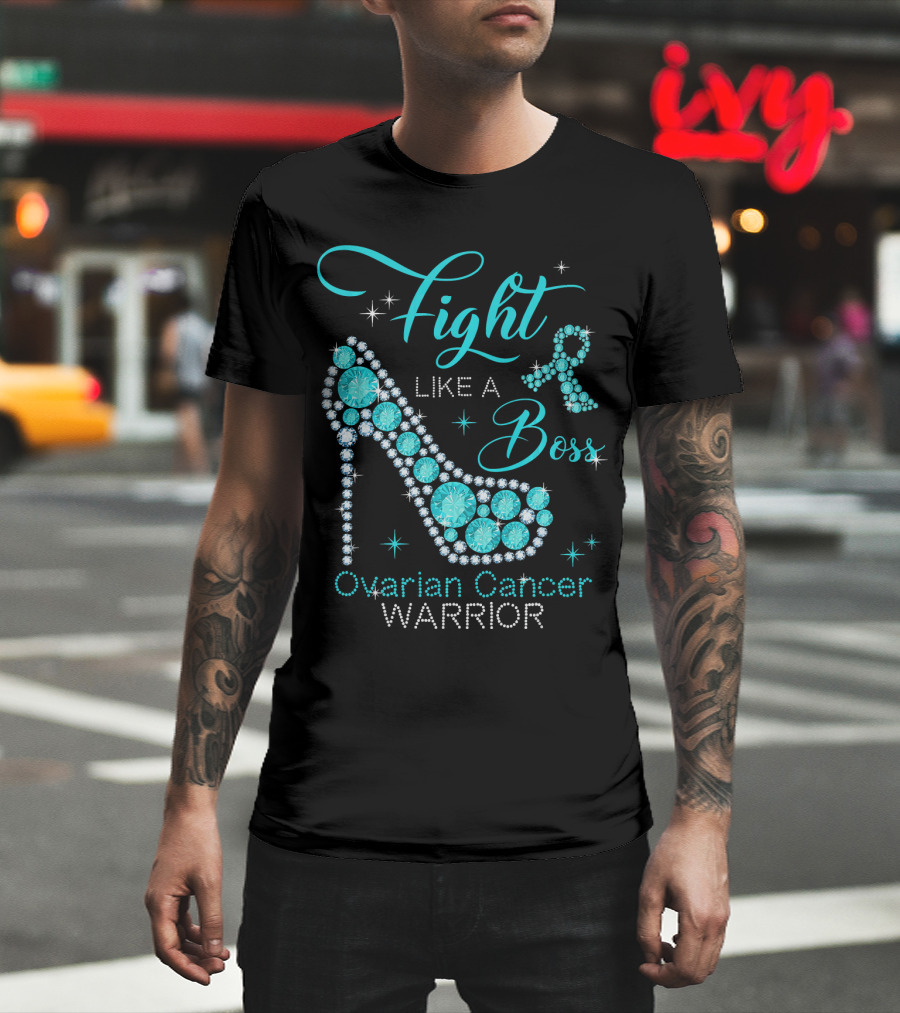 Fight Like A Boss Ovarian Cancer Warrior High Heels T-Shirt