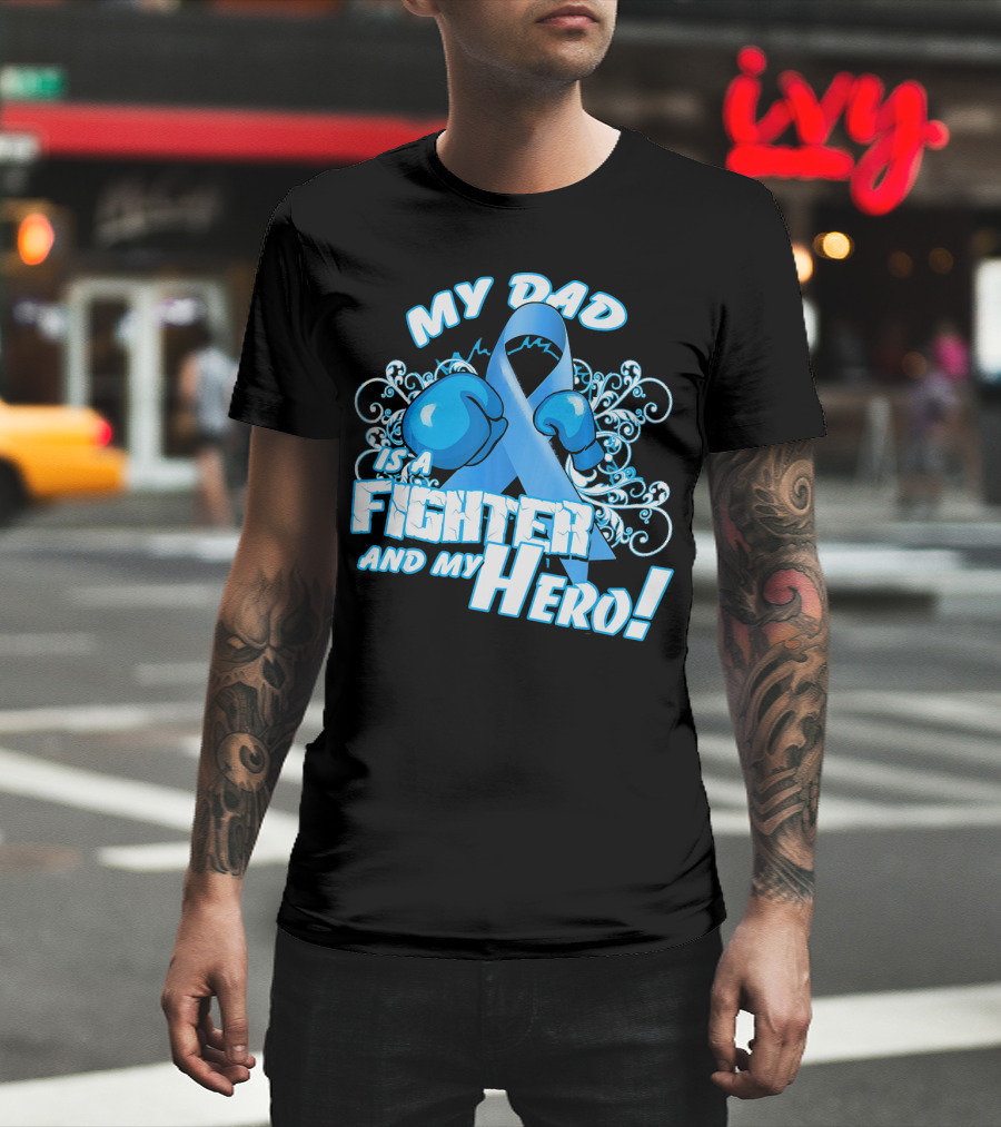 My Dad Is A Fighter And My Hero Light Blue Prostate Cancer Awareness T-Shirt