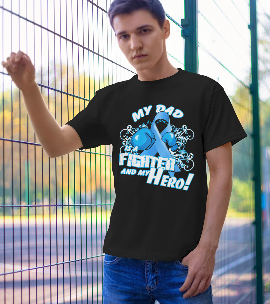 My Dad Is A Fighter And My Hero Light Blue Prostate Cancer Awareness T-Shirt