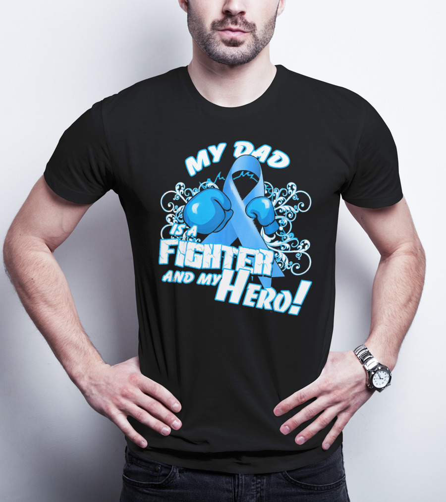 My Dad Is A Fighter And My Hero Light Blue Prostate Cancer Awareness T-Shirt
