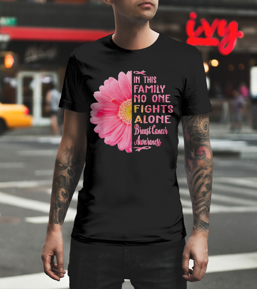 In This Family No One Fights Alone Breast Cancer Awareness Daisy T-Shirt