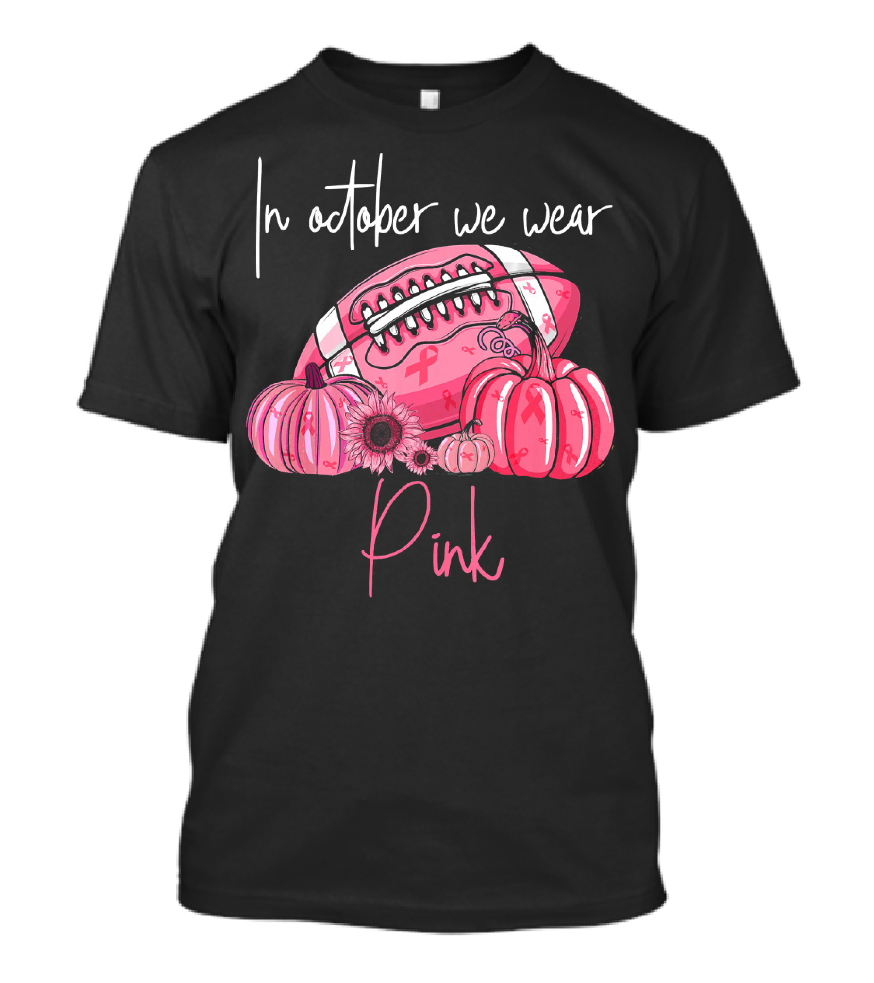 In October We Wear Pink Pumpkins Football Pink T-Shirt