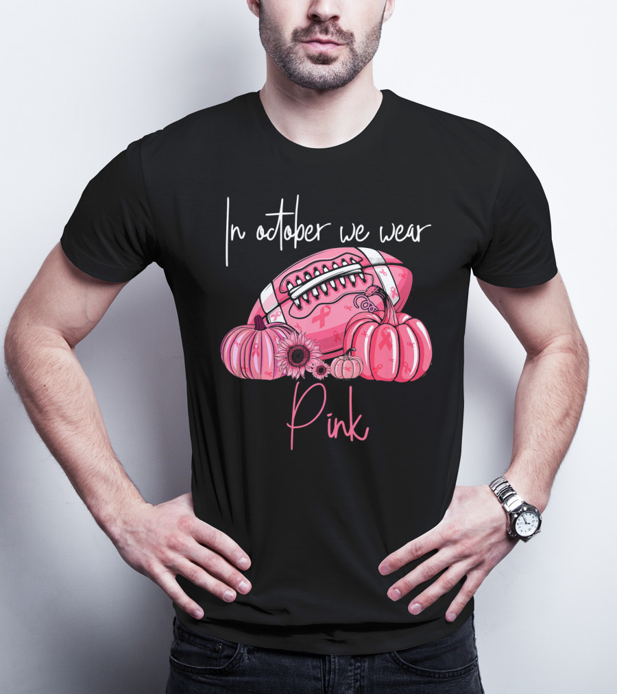 In October We Wear Pink Pumpkins Football Pink T-Shirt
