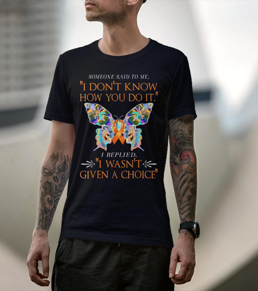 I Don't Know How You Do It Orange Butterfly Warrior Leukemia Cancer T-Shirt