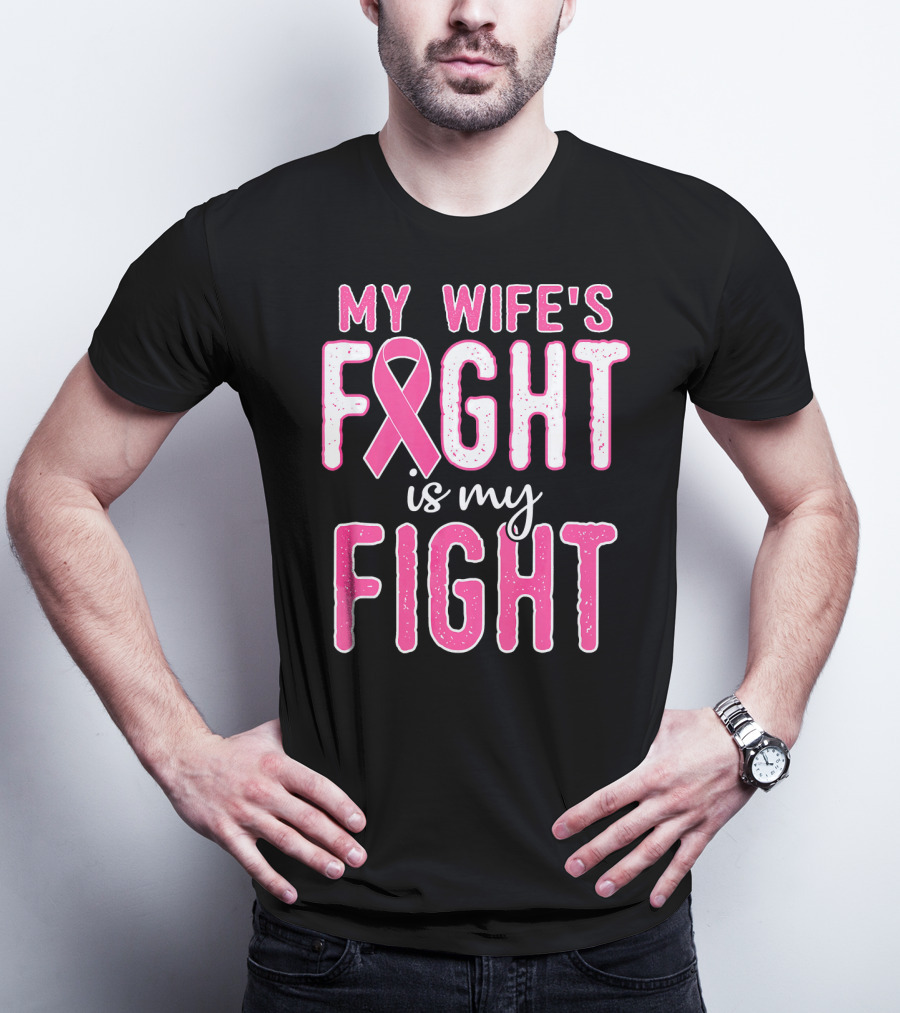 My Wife's Fight Is My Fight Pink Ribbon Breast Cancer Support T-Shirt