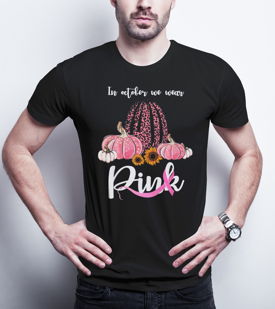 In October We Wear Pink Pumpkins Leopard Sunflowers T-Shirt