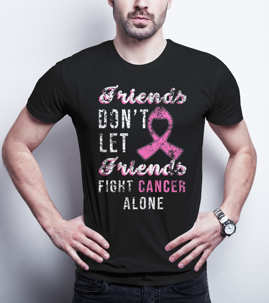 Friends Don't Let Friends Fight Cancer Alone Pink T-Shirt