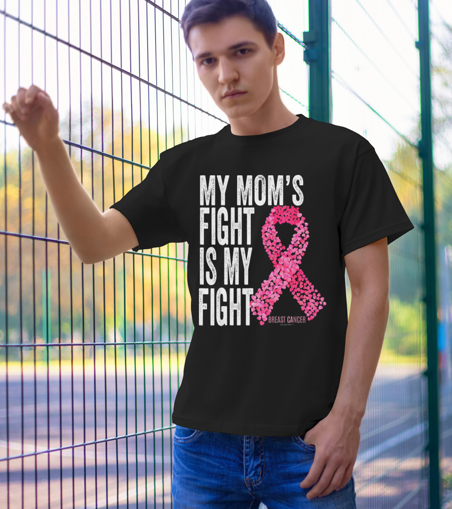 My Mom's Fight Is My Fight Breast Cancer Pink Ribbon Awareness T-Shirt