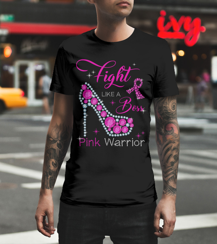 Fight Like A Boss Pink Warrior High Heels Breast Cancer T-Shirt