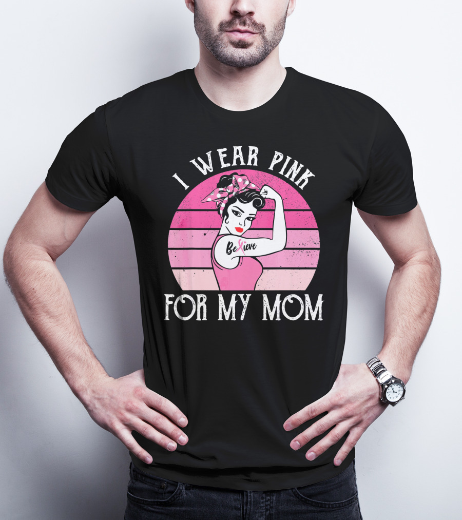 Retro Sunset I Wear Pink For My Mom Believe Breast Cancer Support T-Shirt