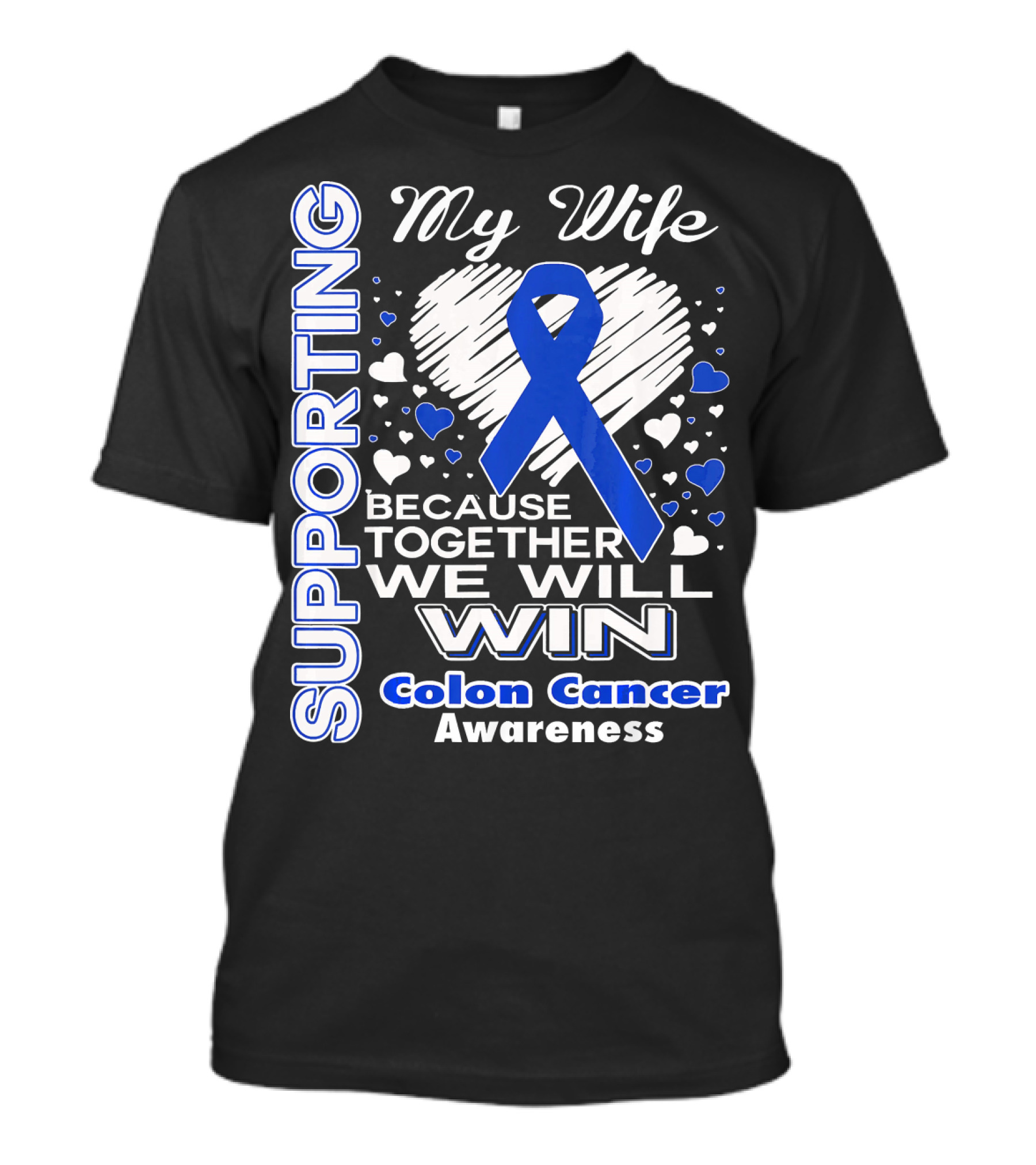 Supporting My Wife Because Together We Will Win Colon Cancer Awareness T-Shirt