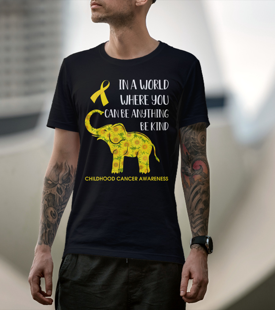 In A World Where You Can Be Anything Be Kind Childhood Cancer Awareness Yellow Ribbon Sunflower Elephant T-Shirt