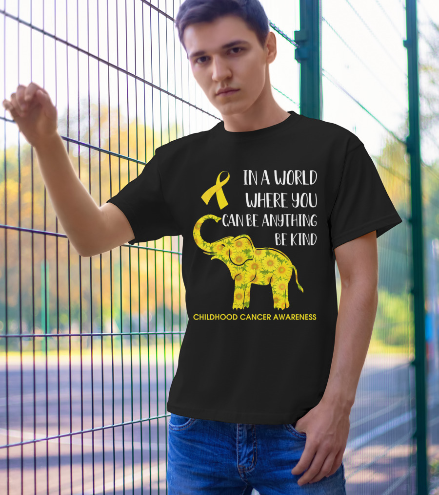 In A World Where You Can Be Anything Be Kind Childhood Cancer Awareness Yellow Ribbon Sunflower Elephant T-Shirt