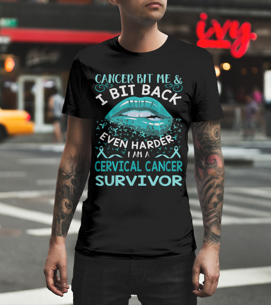 Cancer Bit Me And I Bit Back Even Harder I Am A Cervical Cancer Survivor T-Shirt