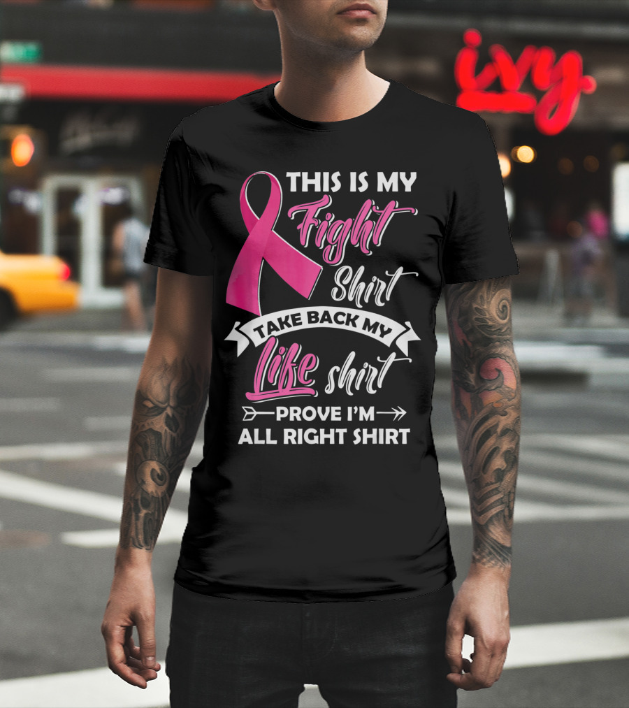 This Is My Fight Shirt Take Back My Life Shirt Prove I'm All Right T-Shirt