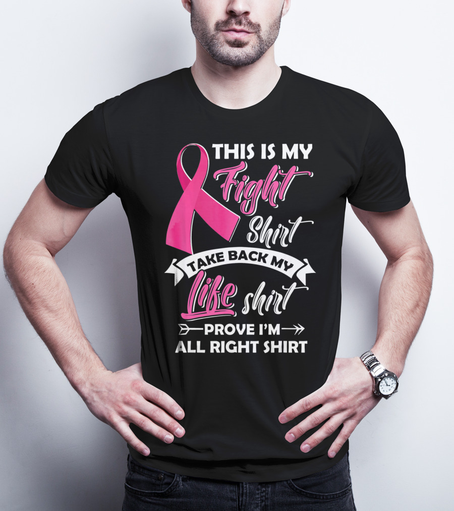 This Is My Fight Shirt Take Back My Life Shirt Prove I'm All Right T-Shirt