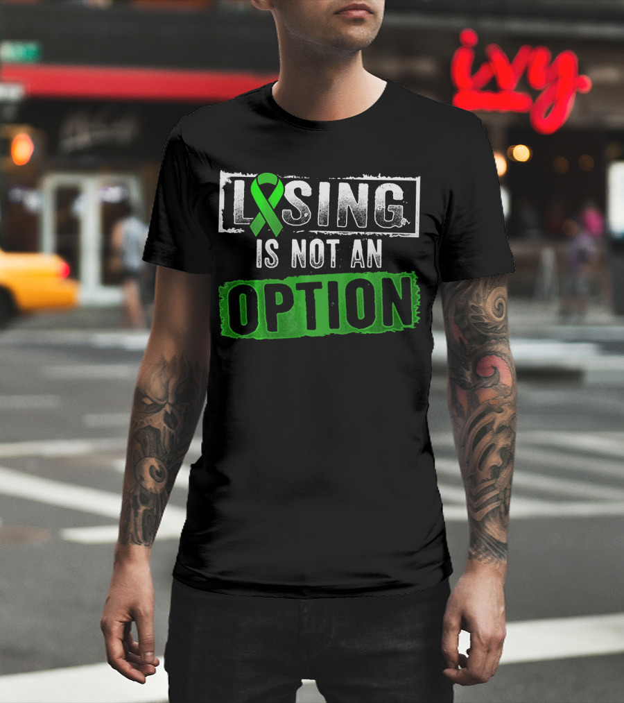 Losing Is NOT An Option Lymphoma Cancer Awareness Green T-Shirt