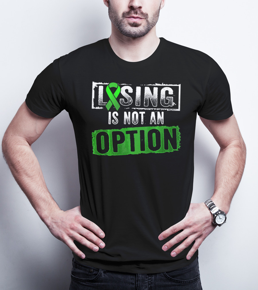 Losing Is NOT An Option Lymphoma Cancer Awareness Green T-Shirt