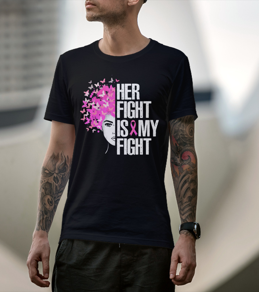 Her Fight Is My Fight Breast Cancer Awareness Butterfly Pink T-Shirt