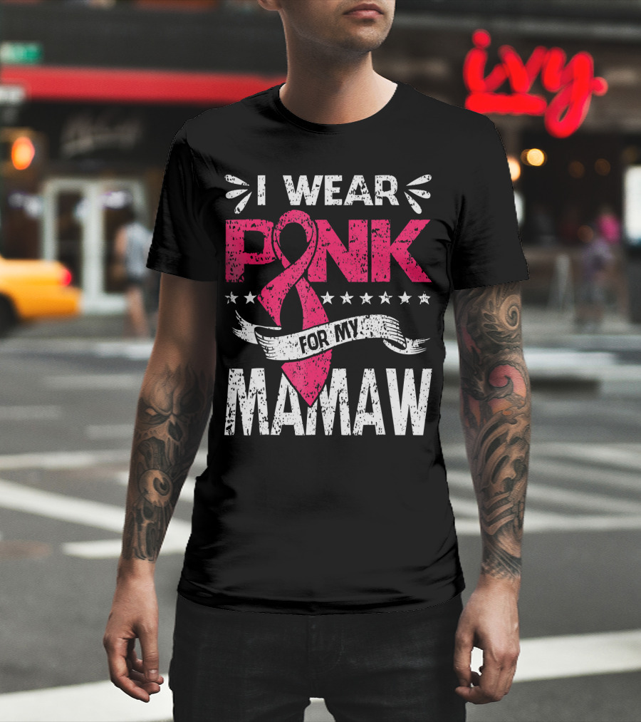 I Wear Pink For My Mamaw Breast Cancer Awareness T-Shirt