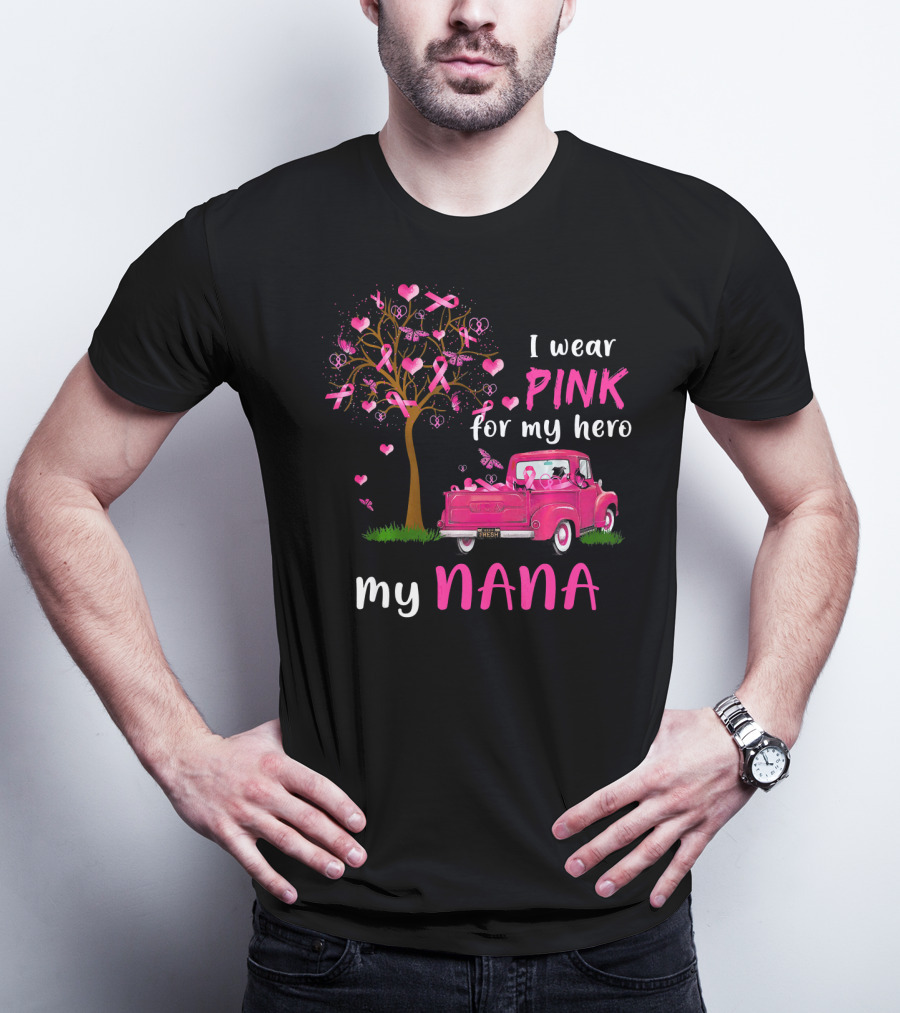 I Wear Pink For My Hero My Nana Breast Cancer Awareness T-Shirt