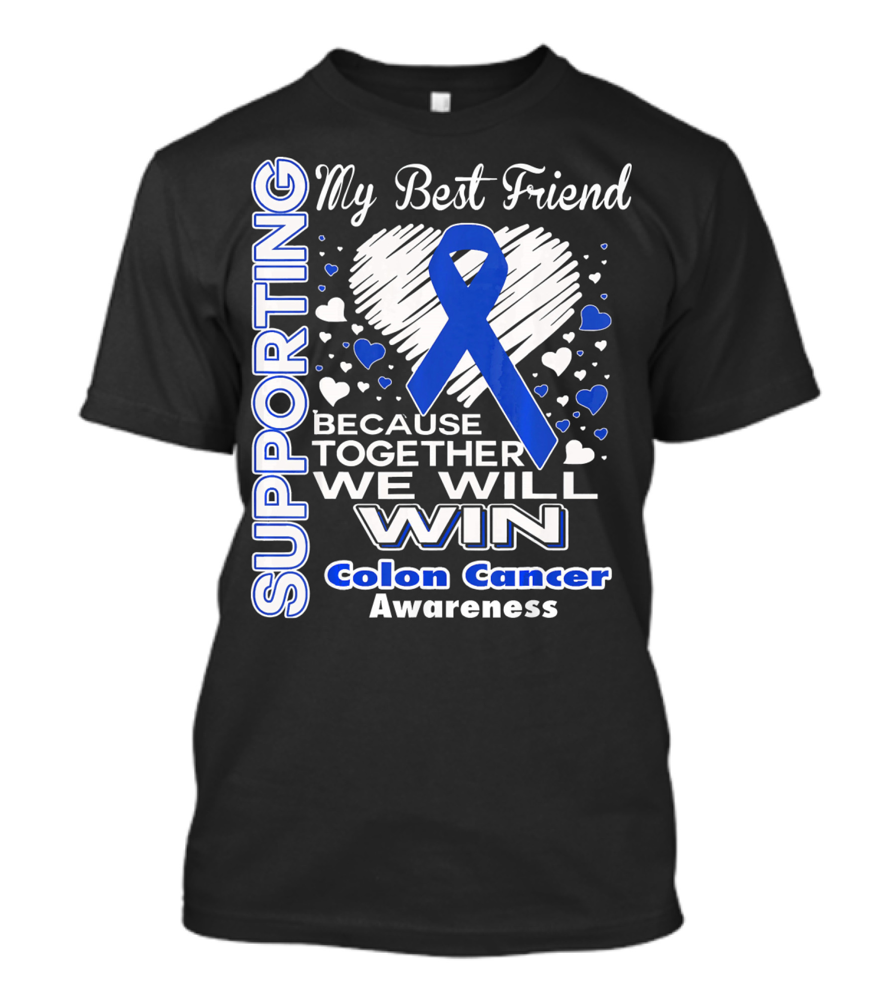 Supporting My Best Friend Colon Cancer Awareness Because Together We Will Win T-Shirt